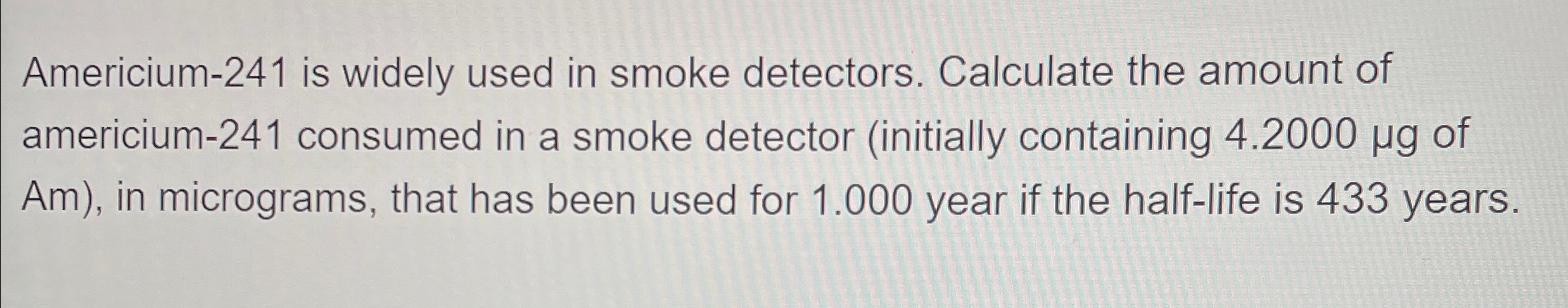 Solved Americium-241 ﻿is widely used in smoke detectors. | Chegg.com