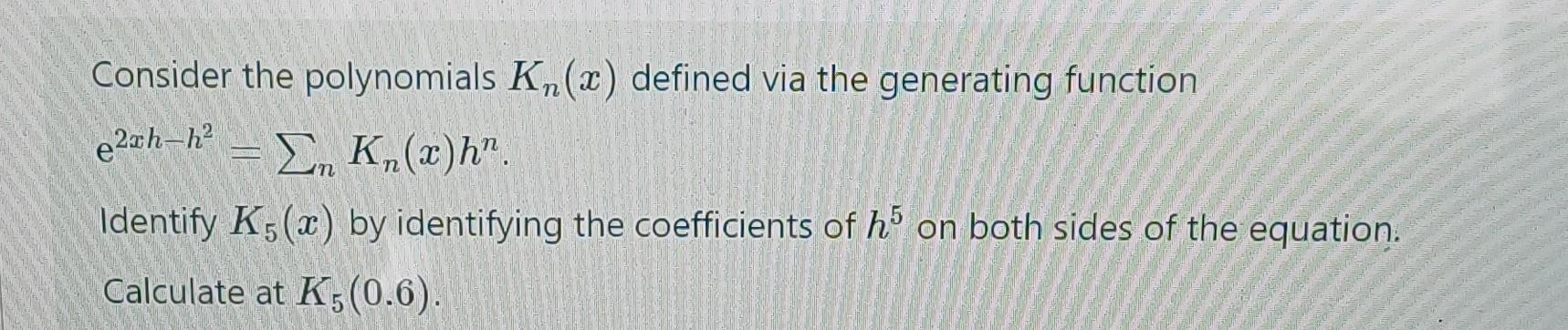 Solved Consider the polynomials Kn(x) defined via the | Chegg.com