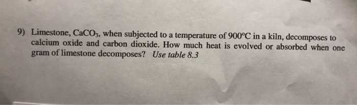 Solved 9) Limestone, CaCO3, when subjected to a temperature | Chegg.com
