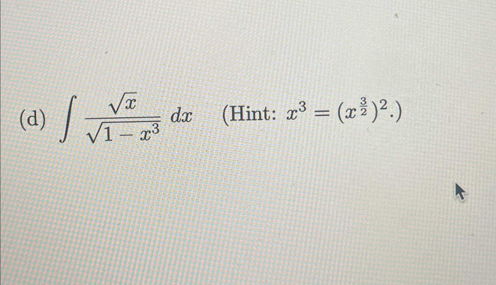 Solved (d) ﻿ Hint: x3=(x32)2.) | Chegg.com