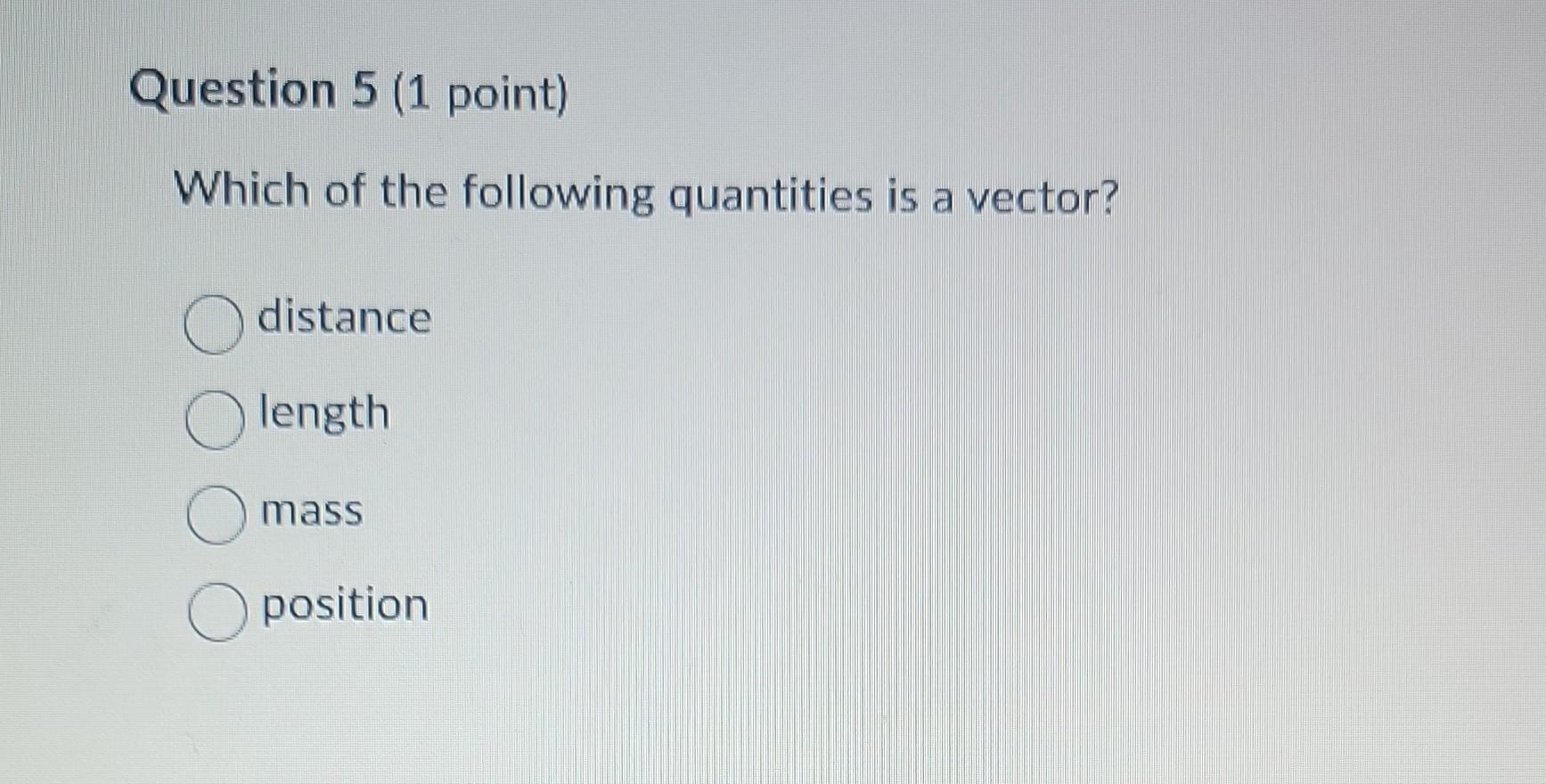 Solved Which of the following quantities is a vector? | Chegg.com