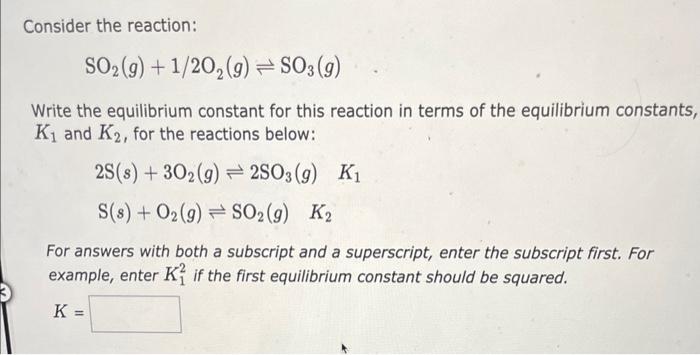 Solved Consider the reaction: SO2(g)+1/2O2(g)⇌SO3(g) Write | Chegg.com