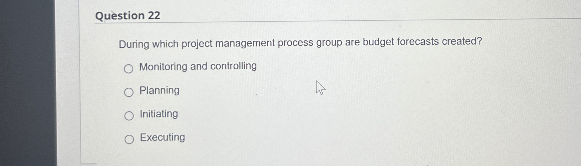Solved Question 22During which project management process | Chegg.com