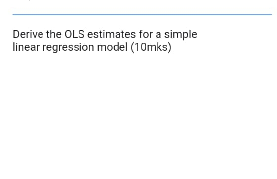 Solved Derive the OLS estimates for a simple linear | Chegg.com Solved Derive the OLS estimates for a simple linear | Chegg.com