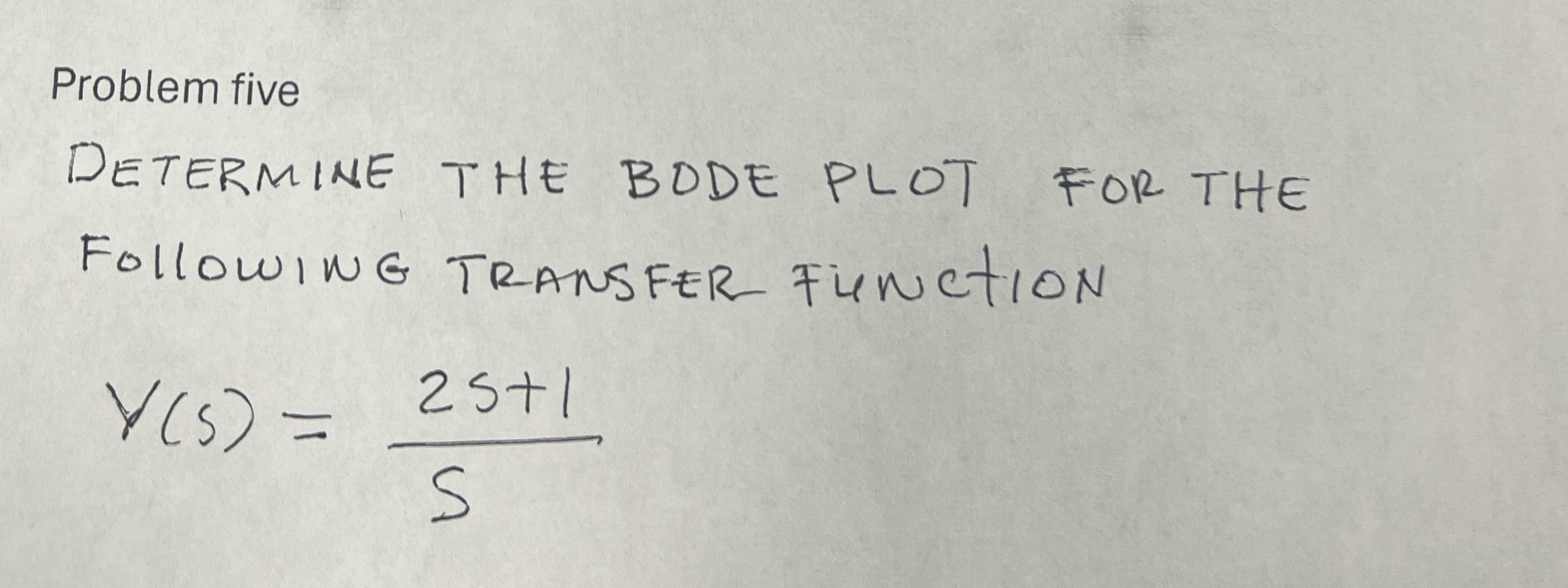 Solved Problem fiveAnswer ASAPDETERMINE THE BODE PLOT FOR | Chegg.com