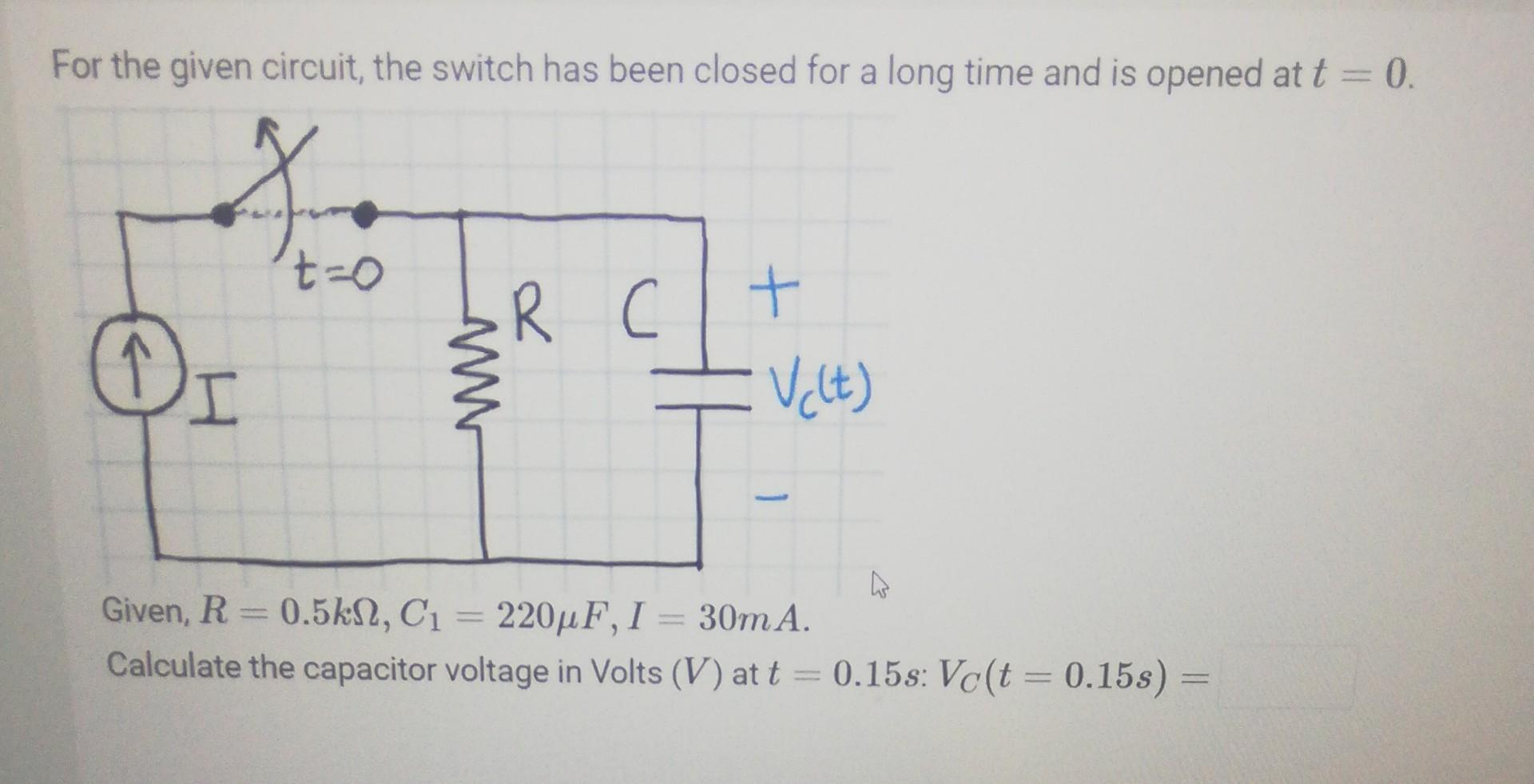 Solved For the given circuit, the switch has been closed for | Chegg.com