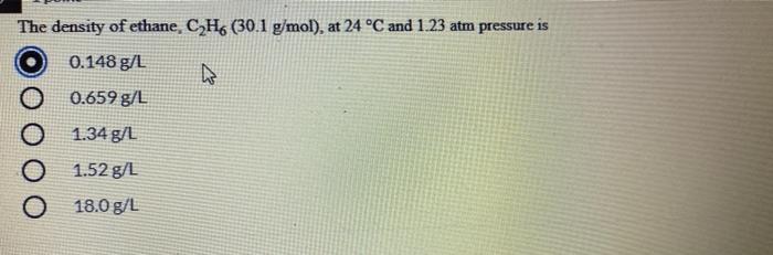 Solved The density of ethane, CH(30.1 g/mol), at 24 °C and | Chegg.com