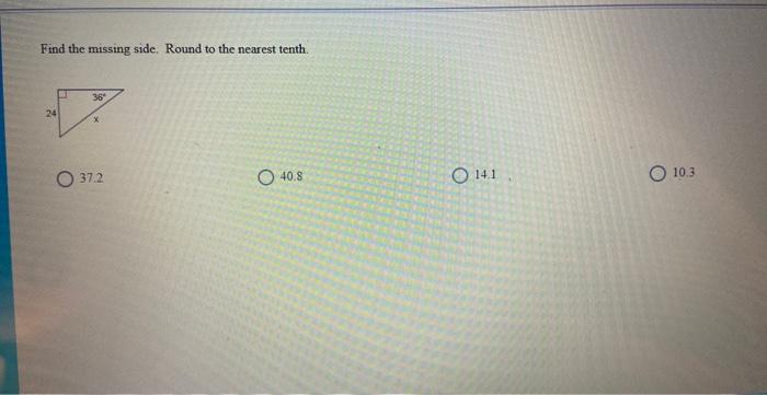 Solved Find the missing side. Round to the nearest tenth. | Chegg.com