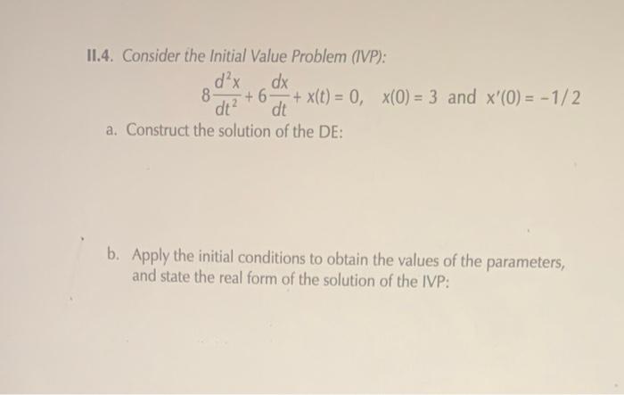 Solved II.4. Consider the Initial Value Problem (IVP): d²x | Chegg.com