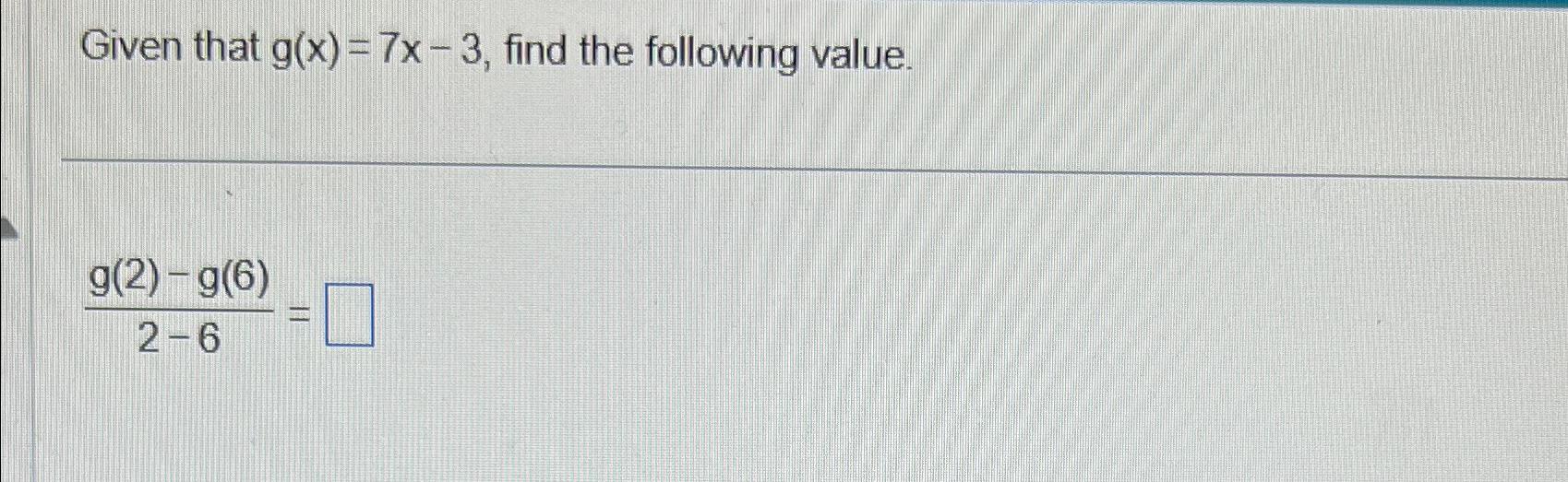 Solved Given that g(x)=7x-3, ﻿find the following | Chegg.com