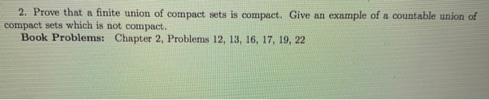 Solved 2. Prove that a finite union of compact sets is | Chegg.com