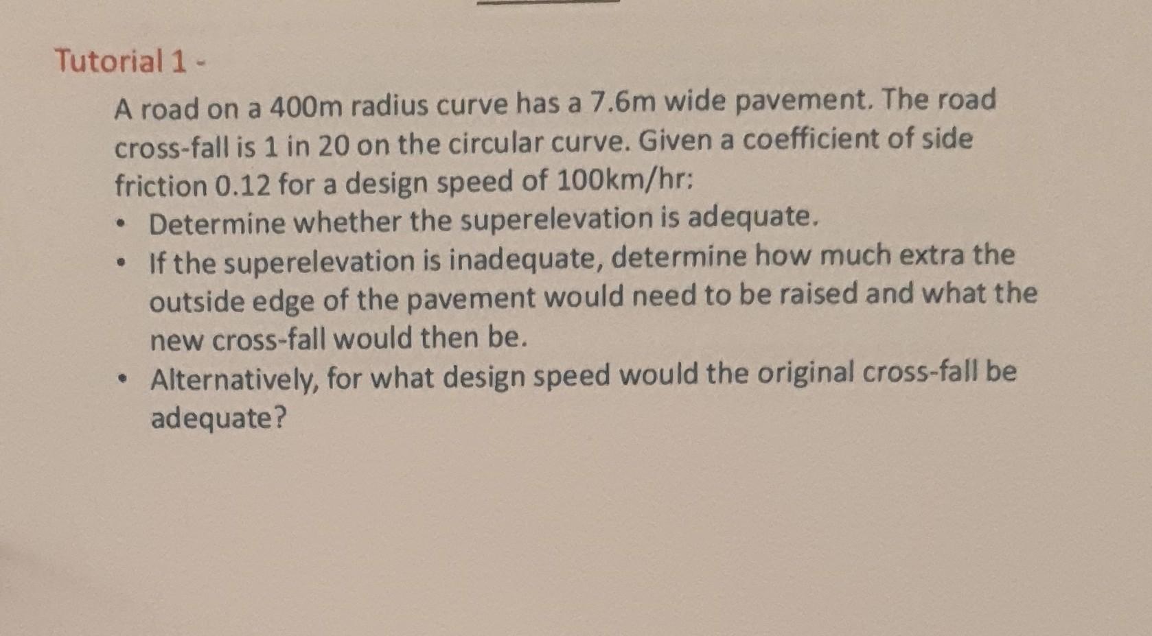 Solved Tutorial 1 - A road on a 400 m radius curve has a 7.6 | Chegg.com
