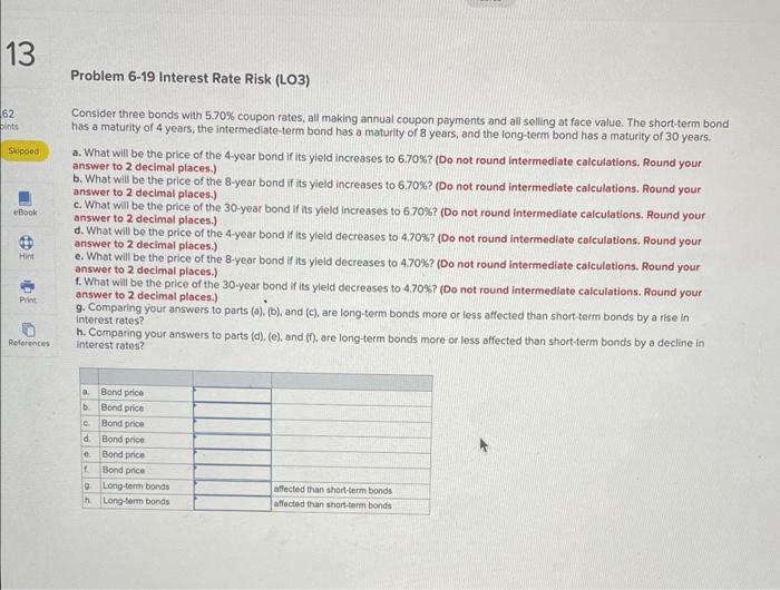 Solved Problem 6-19 Interest Rate Risk (LO3) Consider three | Chegg.com Solved Problem 6-19 Interest Rate Risk (LO3) Consider three | Chegg.com