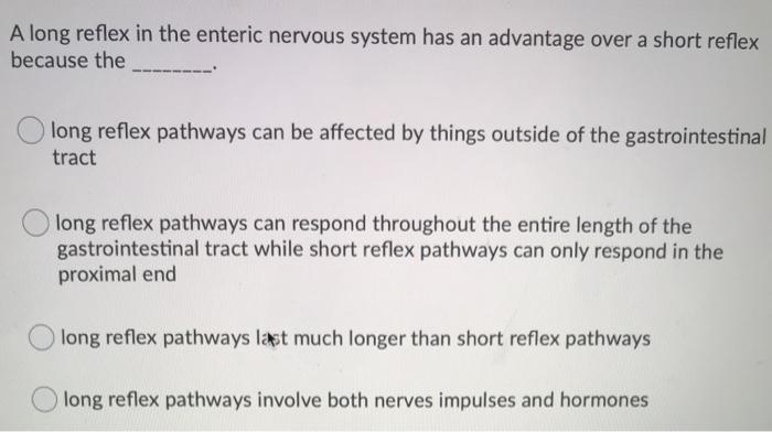Solved A long reflex in the enteric nervous system has an | Chegg.com
