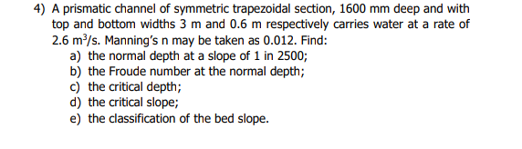 Solved A prismatic channel of symmetric trapezoidal section, | Chegg.com