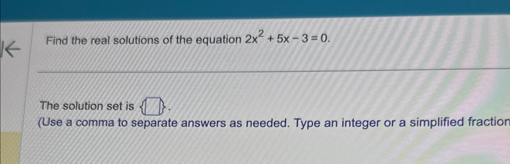 Solved Find the real solutions of the equation 2x2+5x-3=0The | Chegg.com