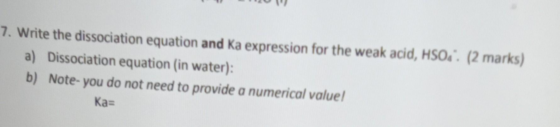 Solved 7 Write The Dissociation Equation And Ka Expression