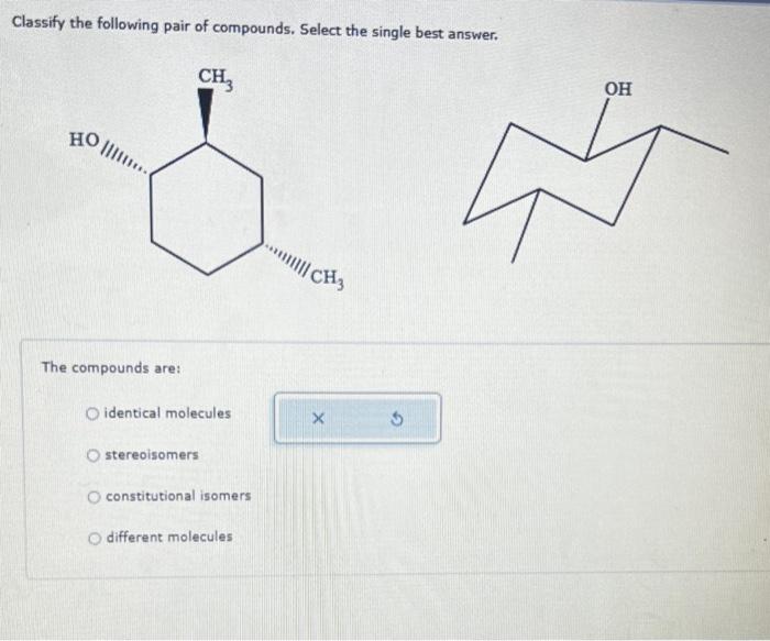 Solved Classify the following pair of compounds. Select the | Chegg.com