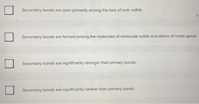 Solved Identify the correct statement about secondary bonds. | Chegg.com