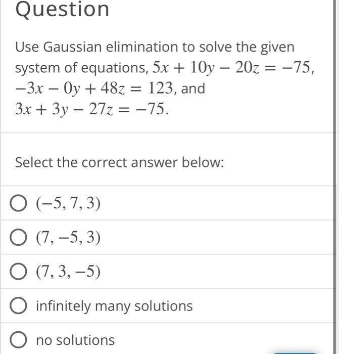 Solved Use Gaussian Elimination To Solve The Given System Of 7622