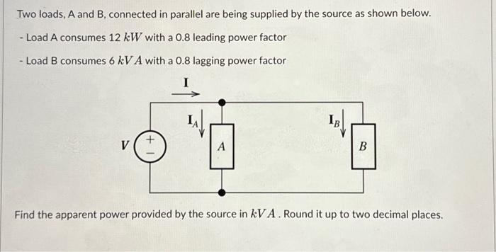 Solved Two loads, A and B, connected in parallel are being | Chegg.com