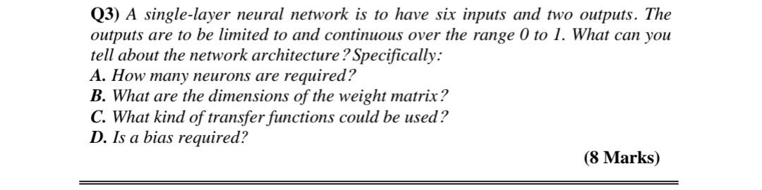 Solved Q3) A single-layer neural network is to have six | Chegg.com