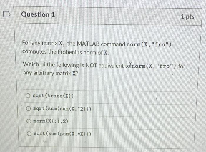 Solved For any matrix X, the MATLAB command norm (X, Solved For any matrix X, the MATLAB command norm (X,
