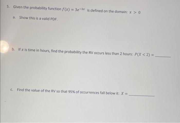 Solved 5. Given the probability function f(x)=3e−3x is | Chegg.com