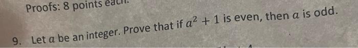 Solved Proofs: 8 points eacr. 9. Let a be an integer. Prove | Chegg.com