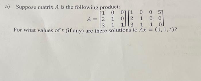 Solved a) Suppose matrix A is the following product: | Chegg.com