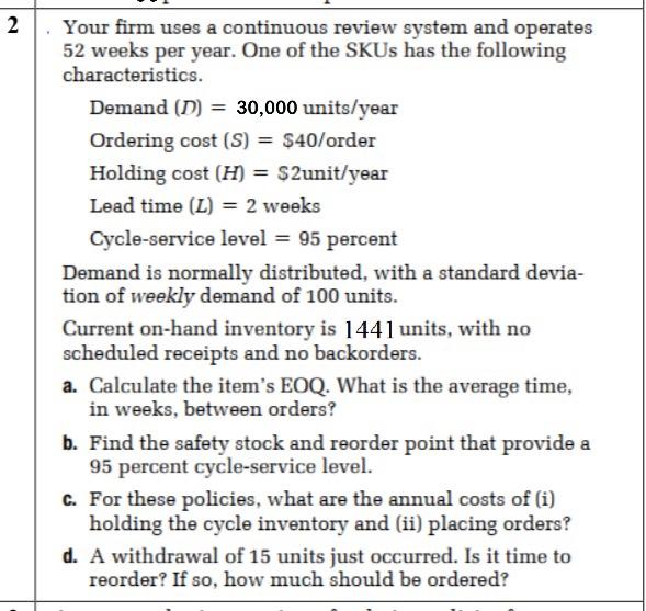Solved 2. Your firm uses a continuous review system and | Chegg.com Solved 2. Your firm uses a continuous review system and | Chegg.com