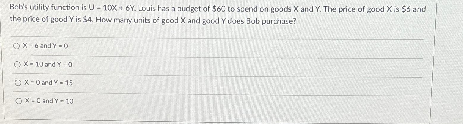 Solved Bob's utility function is U=10x+6Y. ﻿Louis has a | Chegg.com