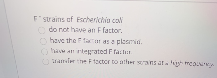 Solved F strains of Escherichia coli do not have an F | Chegg.com