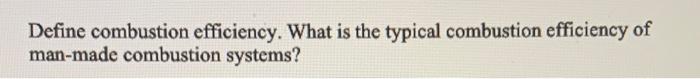 Solved Define combustion efficiency. What is the typical | Chegg.com