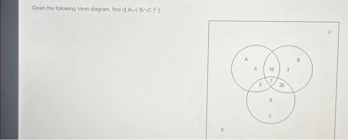 Solved Given the following Venn diagram, find n[A∪(B∩C)c] | Chegg.com