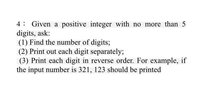 Solved 4: Given a positive integer with no more than 5 | Chegg.com