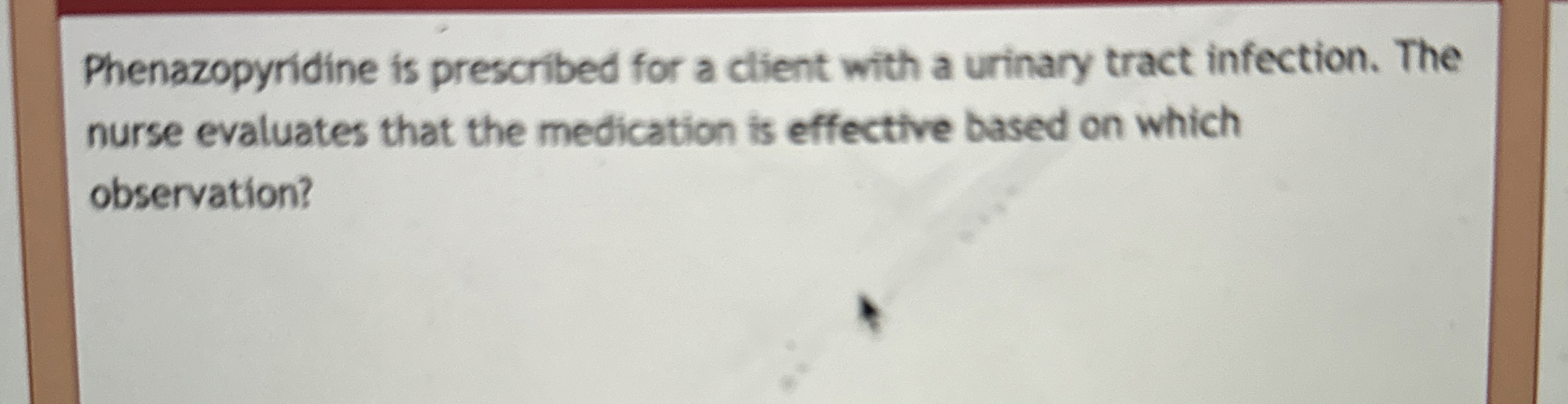 Solved Phenazopyridine is prescribed for a client with a | Chegg.com