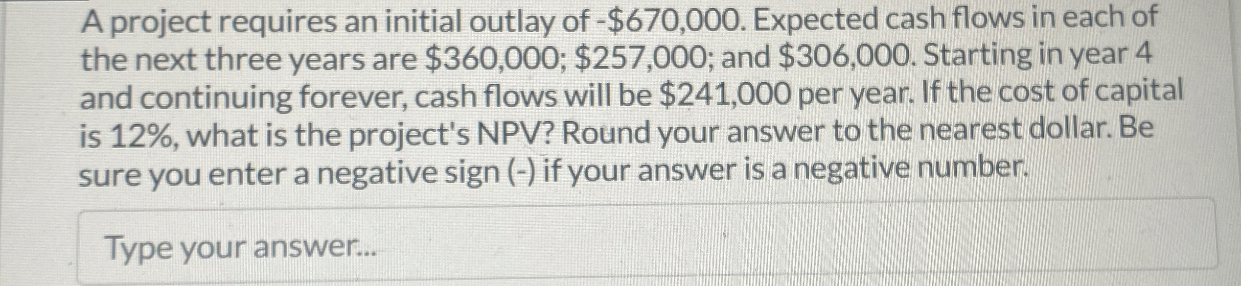 Solved A project requires an initial outlay of -$670,000. | Chegg.com