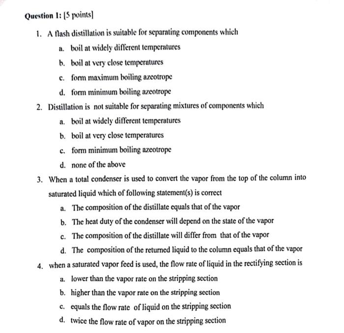 Solved 1. A flash distillation is suitable for separating | Chegg.com