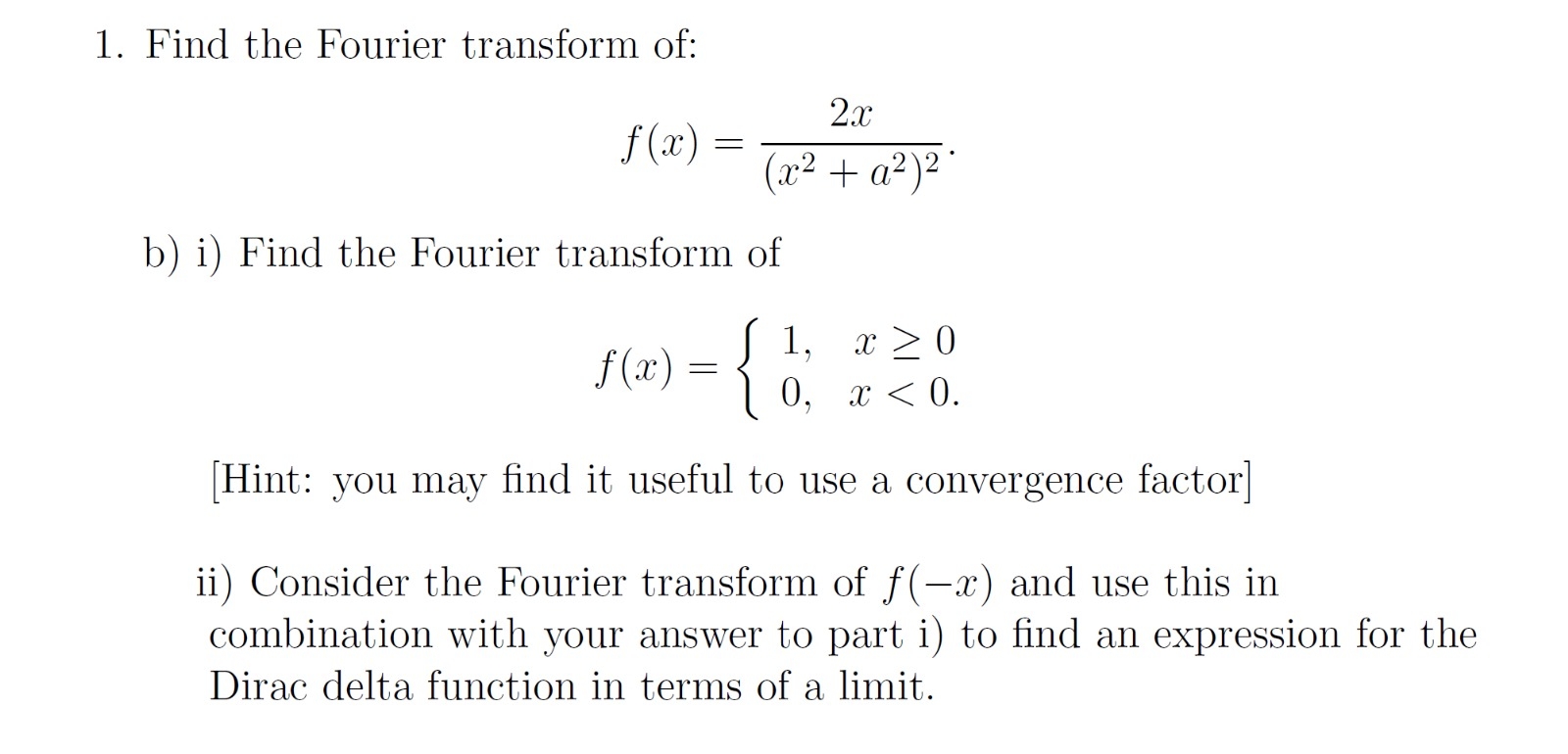 Solved Find the Fourier transform of:f(x)=2x(x2+a2)2b) ﻿i) | Chegg.com