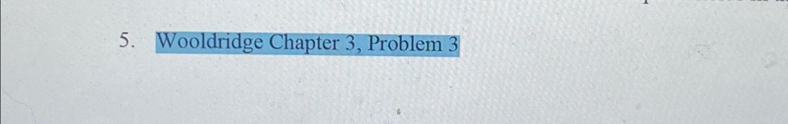 Solved Wooldridge Chapter 3, ﻿Problem 3 | Chegg.com