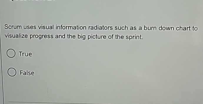 Solved Scrum uses visual information radiators such as a | Chegg.com