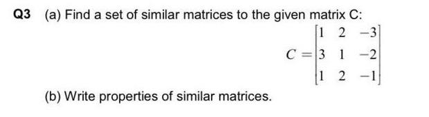 Solved (a) Find a set of similar matrices to the given | Chegg.com