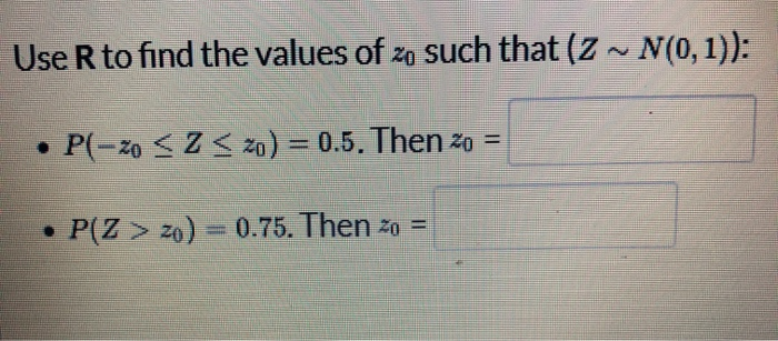 Solved Use R to find the values of z0 such that (Z~N(0,1)) : | Chegg.com
