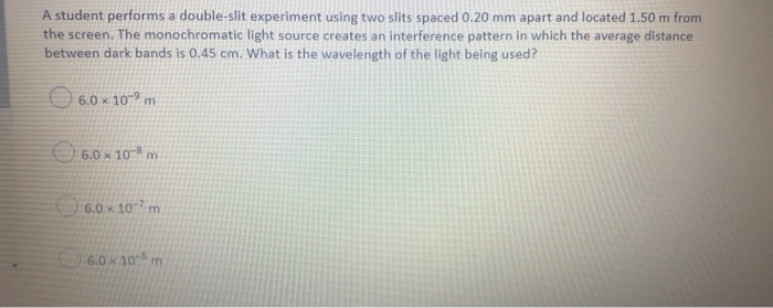 Solved A student performs a double-slit experiment using two | Chegg.com