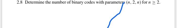 Solved 2.8 Determine the number of binary codes with | Chegg.com