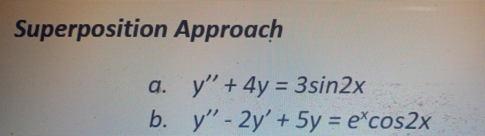 Solved Superposition Approach a. y” + 4y = 3sin2x b. y" - | Chegg.com