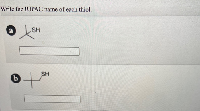 Solved Write the IUPAC name of each thiol. а SH SH b +SH | Chegg.com