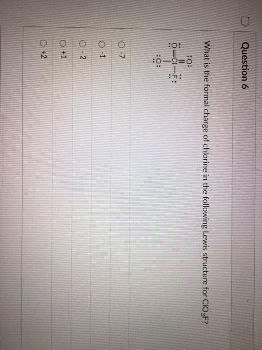 Solved Question 6 What is the formal charge of chlorine in | Chegg.com