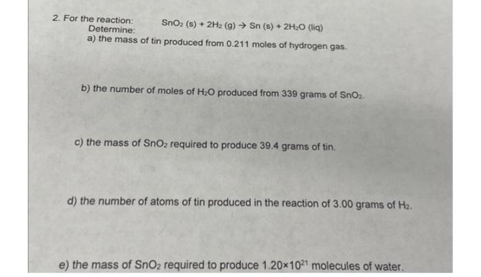 Solved 2. For the reaction: SnO2( s)+2H2( g)→Sn(s)+2H2O | Chegg.com
